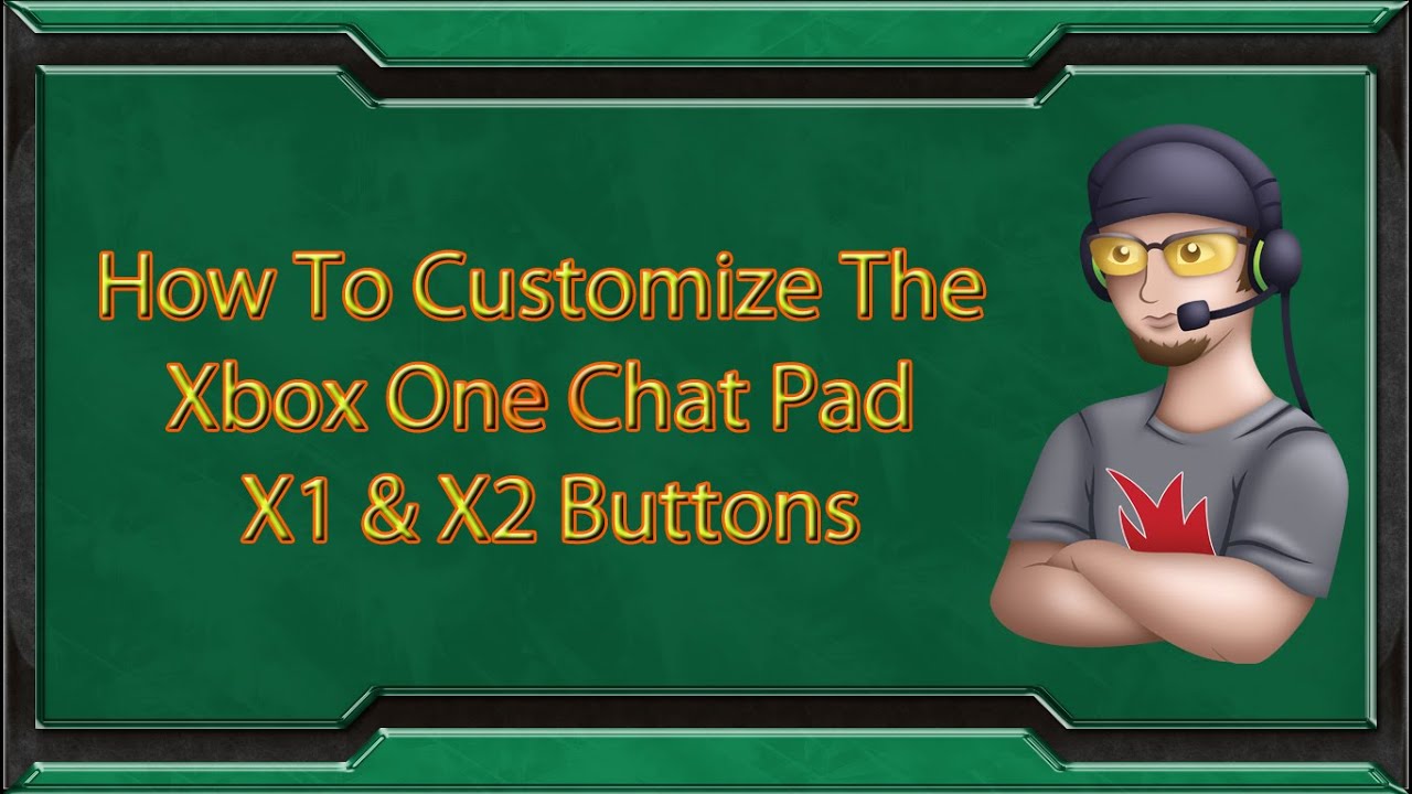 How To Customize The Xbox One Chat Pad X1 & X2 Buttons - YouTube