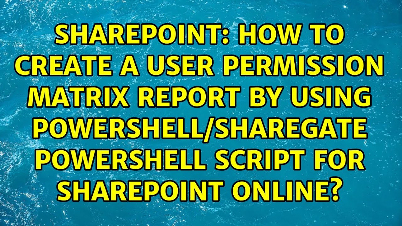How To Create A User Permission Matrix Report By Using Powershellsharegate Powershell Script