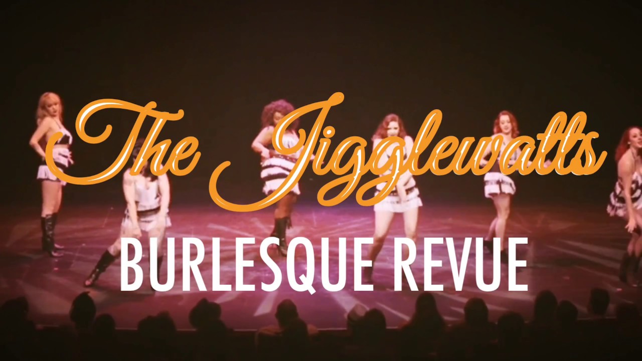 The Jigglewatts Burlesque Revue 2017 Sizzle Reel - YouTube