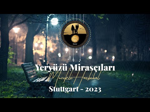 ''Yeryüzü Mirasçıları'' Müzikli Hasbihal | 2023 - Stuttgart - ALMANYA