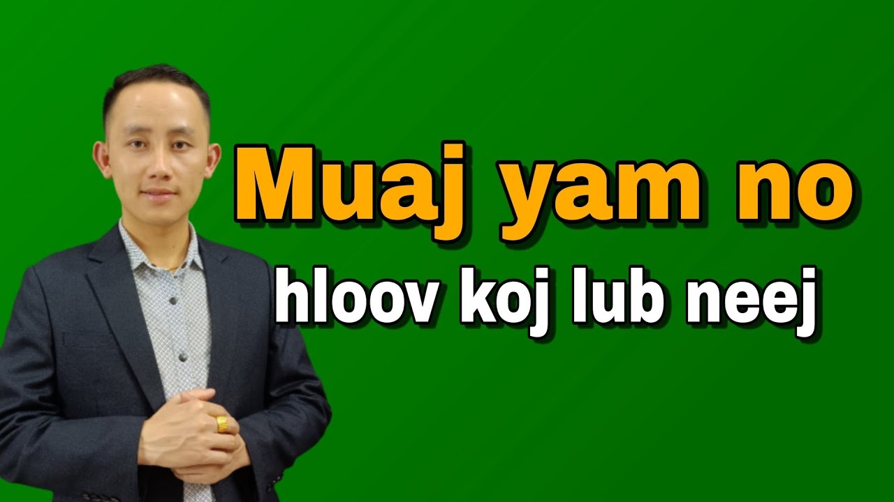 Muaj Yam No Hloov Koj Lub Neej Youtube