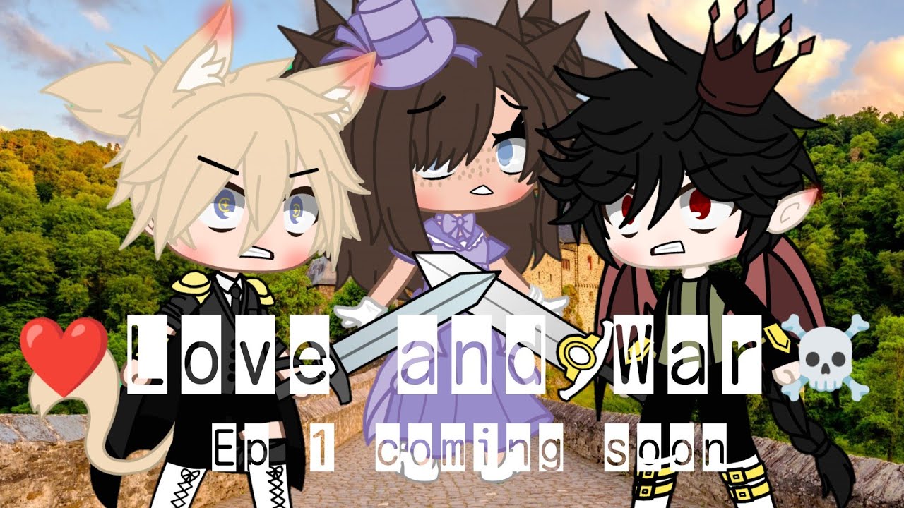 ️Love and War☠️ | Gacha life series | Trailer | KimmyQQ - YouTube