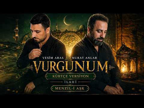 Vesim Aras ft. Murat Anlar – Vurgunum 🌙 | Kürtçe İlahi | Menzil-i Aşk