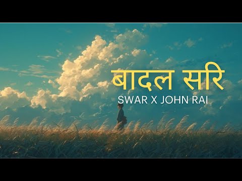 Badal Sari Lyrics - SWAR X JOHN RAI