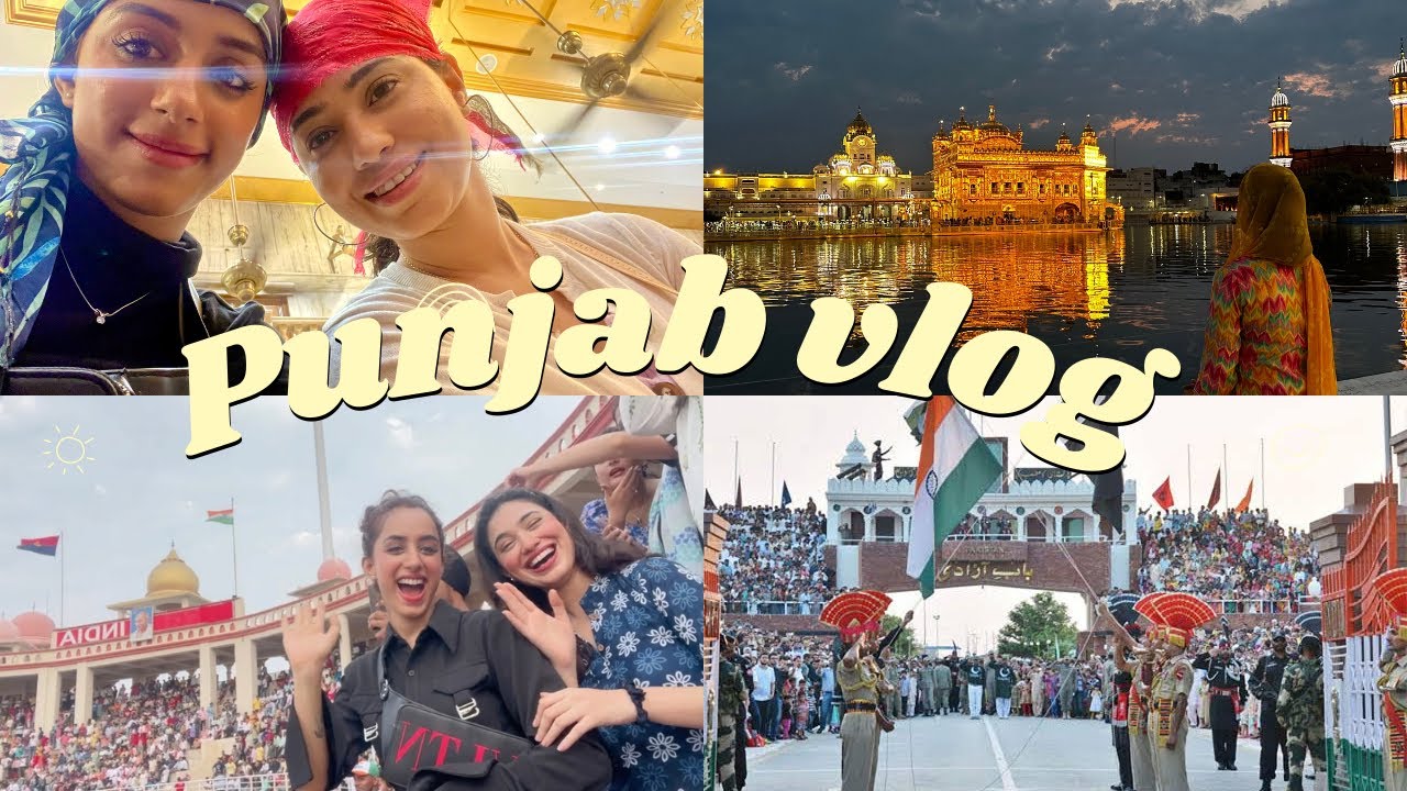 DIMPLE AND SARGUN KAUR LUTHRA’S PUNJAB VLOG | AMRITSAR | WAGAH BORDER ...
