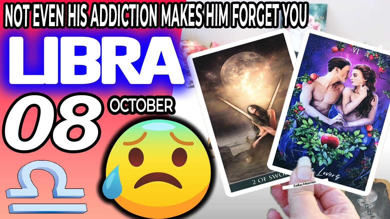 Libra ♎ NOT EVEN HIS ADDICTION MAKES HIM FORGET YOU😰SECRETS💥 horoscope for today OCTOBER 8 2023 ...