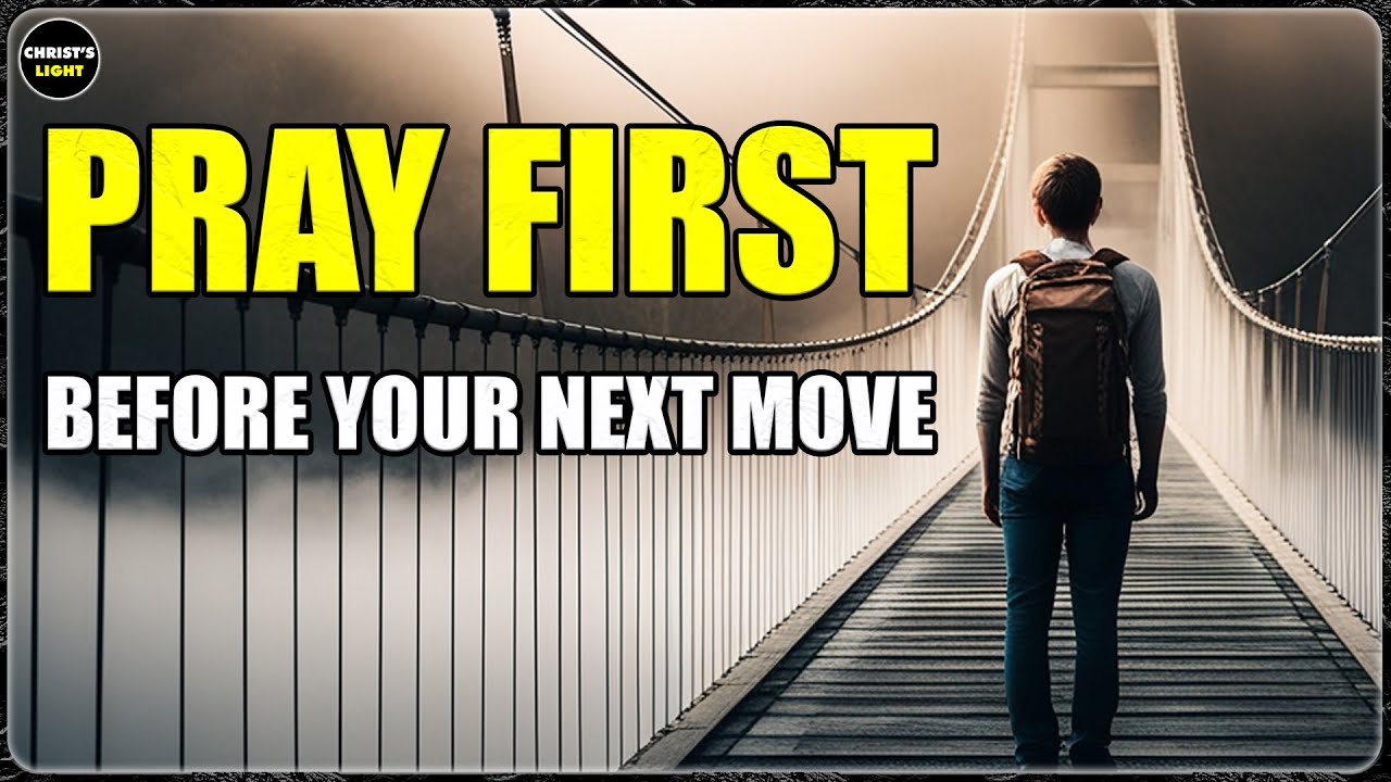 STOP STRESSING! Before You Make Your Next Move, Always Pray First ...