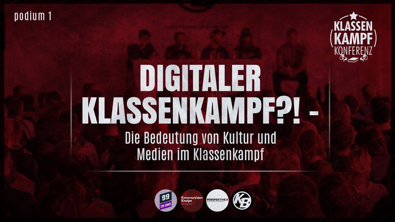Digitaler Klassenkampf?! - Die Bedeutung von Kultur und Medien im Klassenkampf | Podium 1 ...
