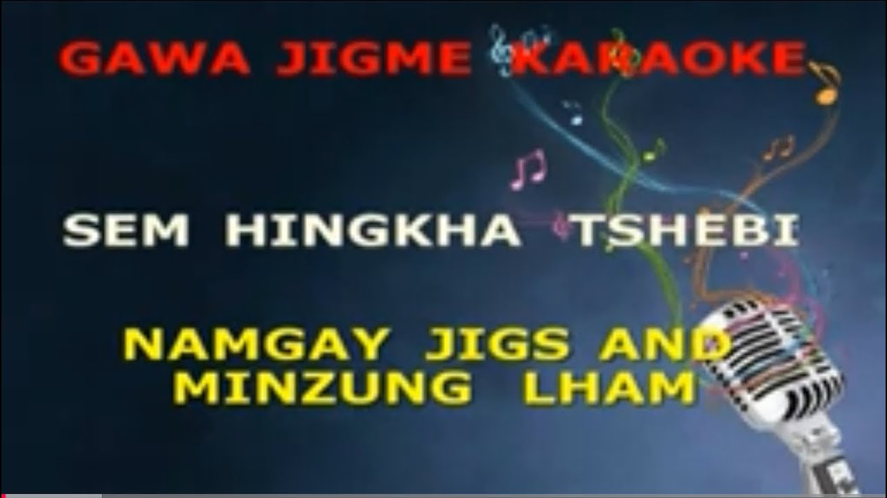 Sem hingkha Tshebi by Namgay Jigs and Minzung Lhamo Vocal off karaoke ...