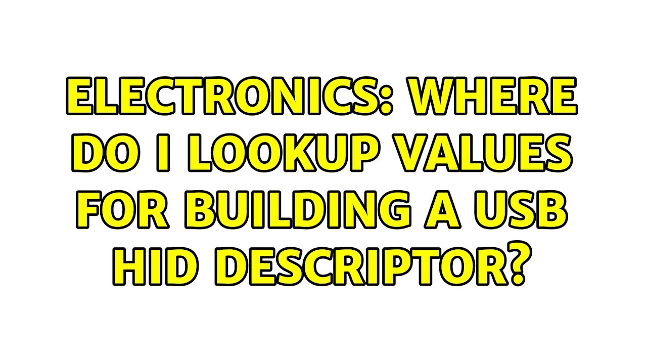 Electronics: Where do I lookup values for building a USB HID descriptor ...