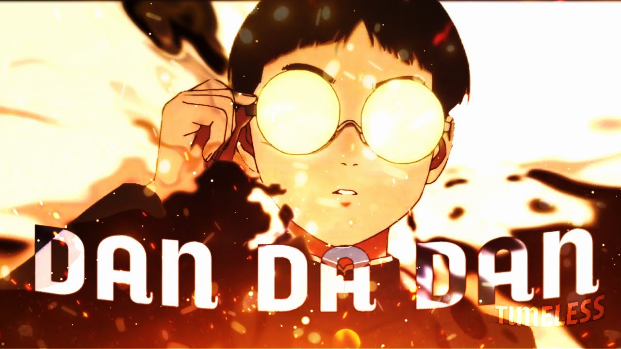 DAN DA DAN - Timeless [Edit/AMV] - YouTube