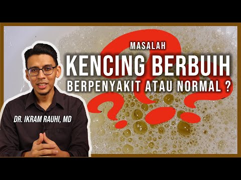 Punca dan Penyebab Kencing Berbuih - Bahaya atau Normal Sahaja?