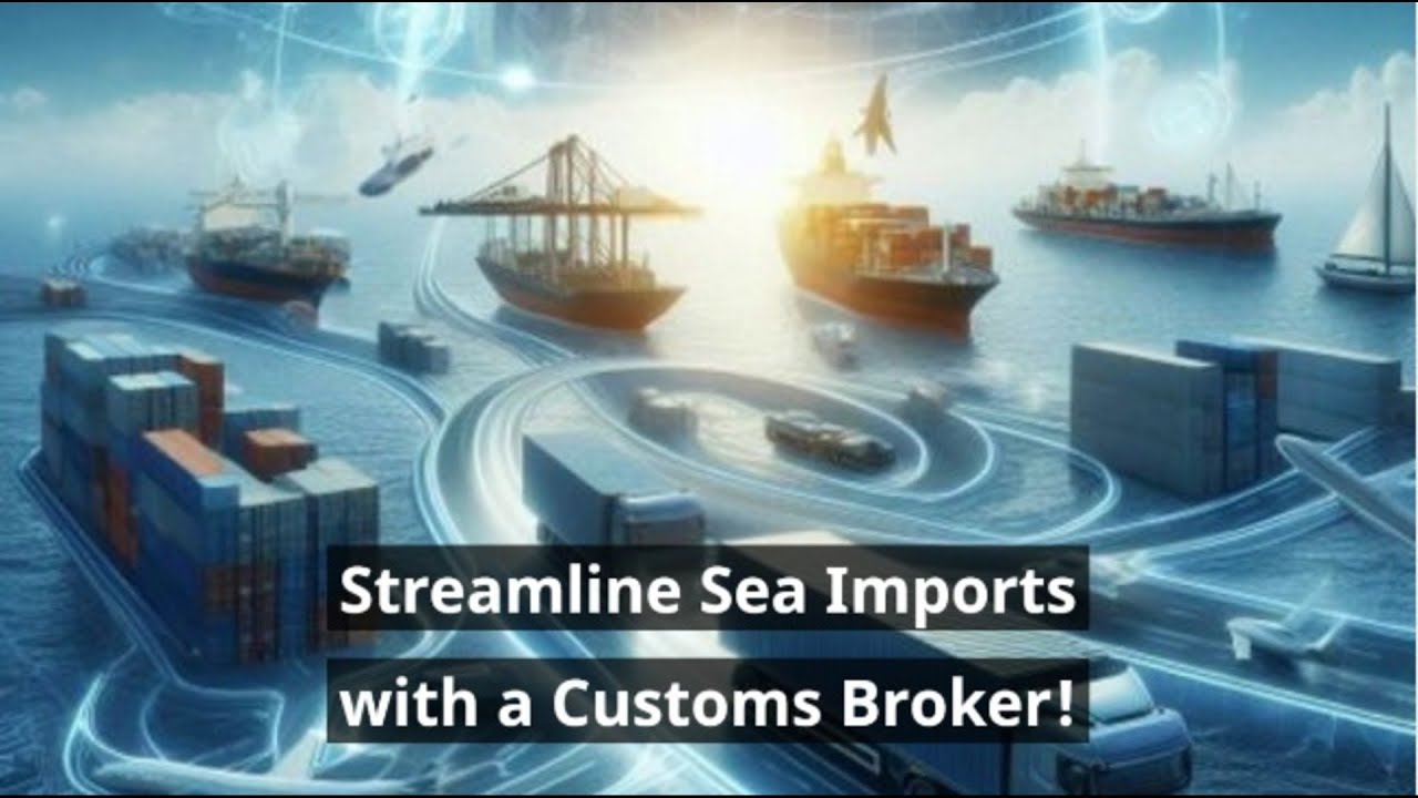 Streamline Sea Imports with a Customs Broker! - YouTube