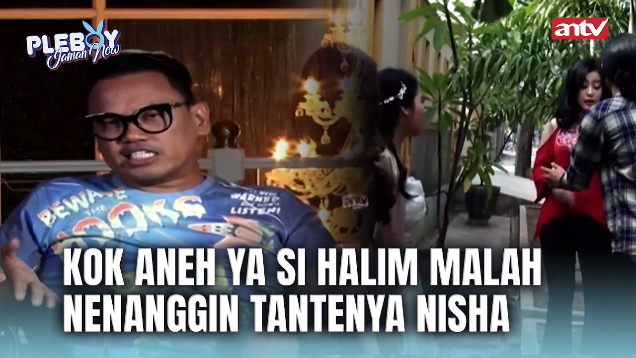 Ada Hubunggan Apa nih Tantenya Nisha Sama Halim I Pleboy Jaman Now ANTV Eps 62 (4/4) - YouTube