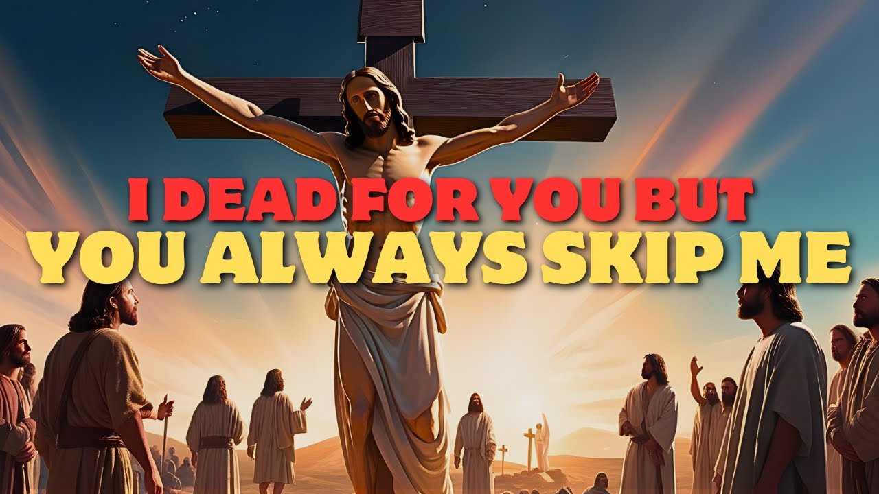 God Says: Jesus Died For You, Don't Skip Him Again | God Message For ...