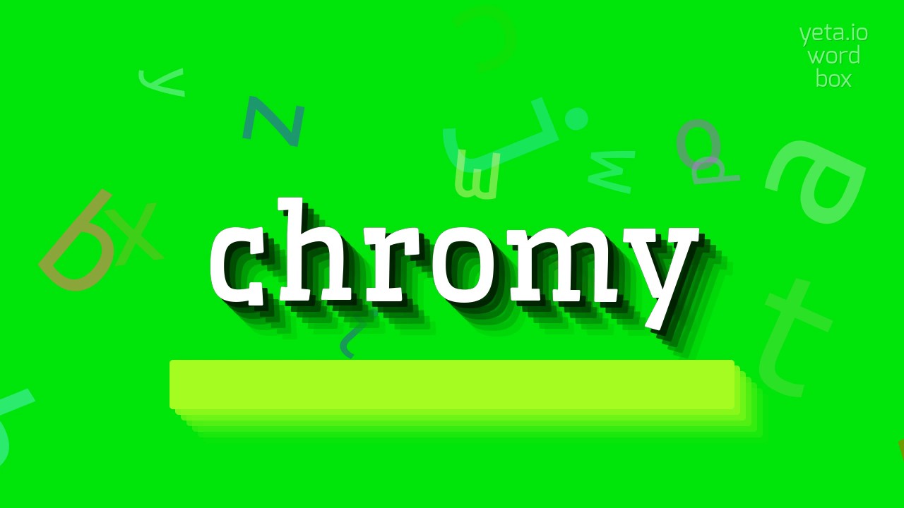 How to say "chromy"! (High Quality Voices) - YouTube