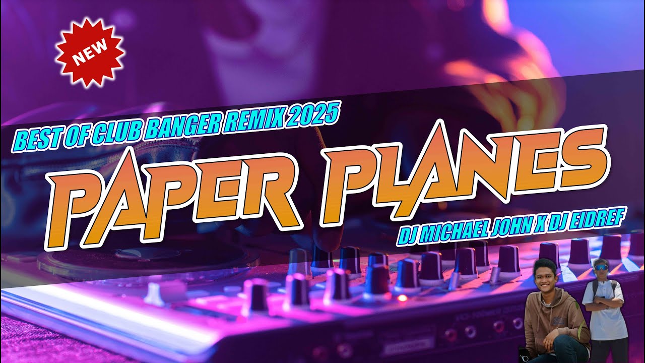 CLUB BANGER REMIX 2025 - PAPER PLANES (DJ MICHAEL JOHN FT. DJ EIDREF ...