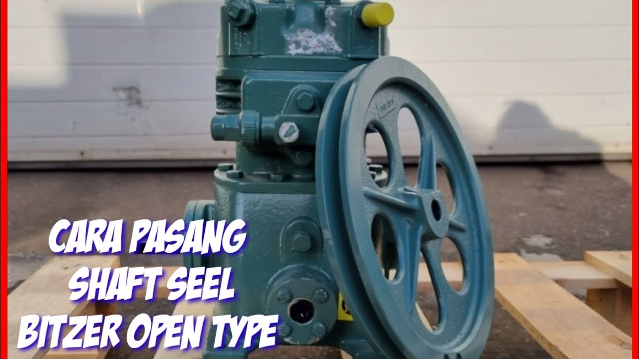 Cara pasang shaft seal kompresor Open type #BITZER - YouTube