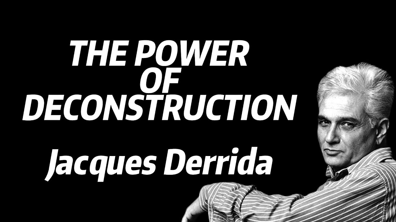 Deconstructing Reality: Derrida's Revolutionary Philosophy Explained ...