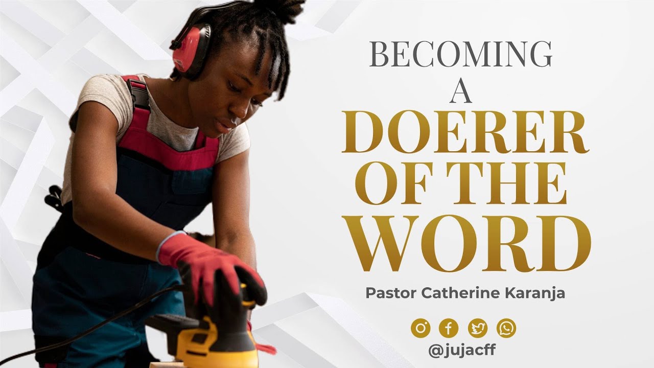 Becoming A Doer of God's Word:- Pastor Catherine Karanja :: Second ...