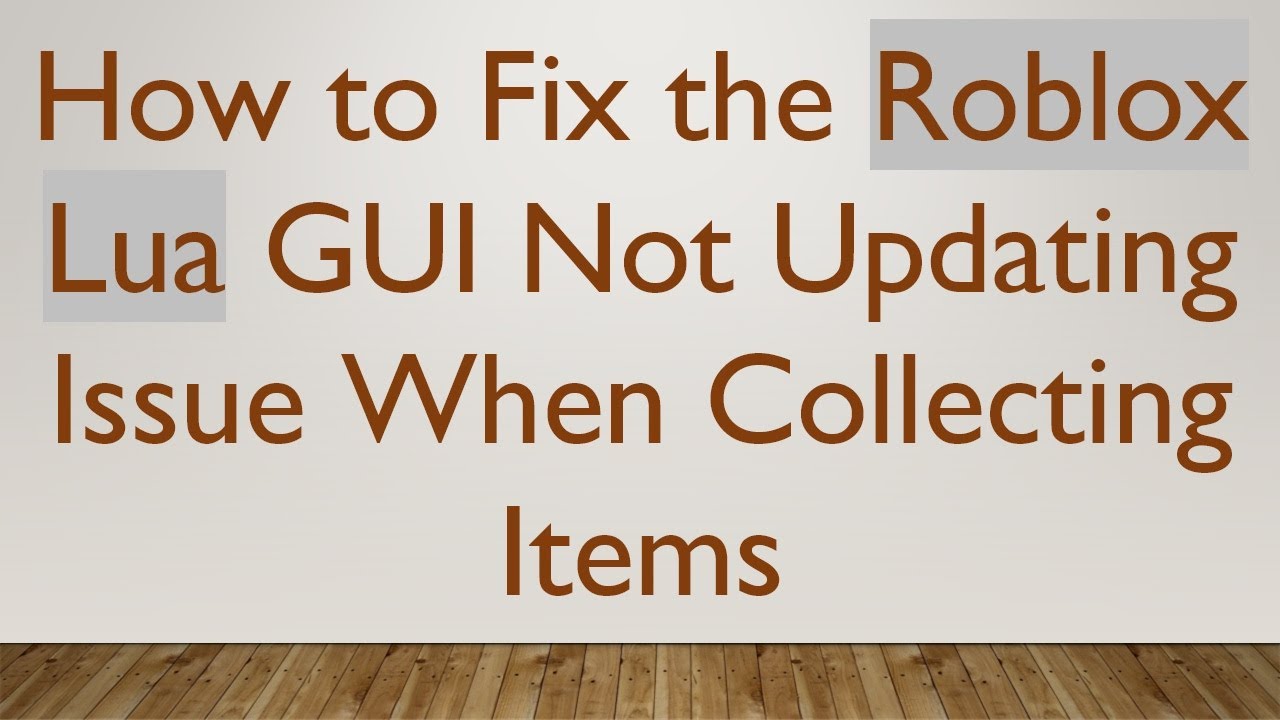 How to Fix the Roblox Lua GUI Not Updating Issue When Collecting Items ...