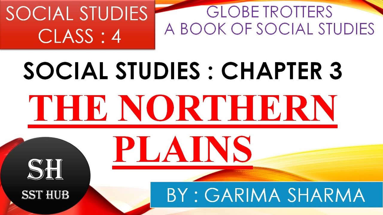 THE NORTHERN PLAINS CLASS 4 CHAPTER 3 EXPLANATION SOCIAL THE NORTHERN PLAINS CLASS 4 CHAPTER 3 EXPLANATION SOCIAL