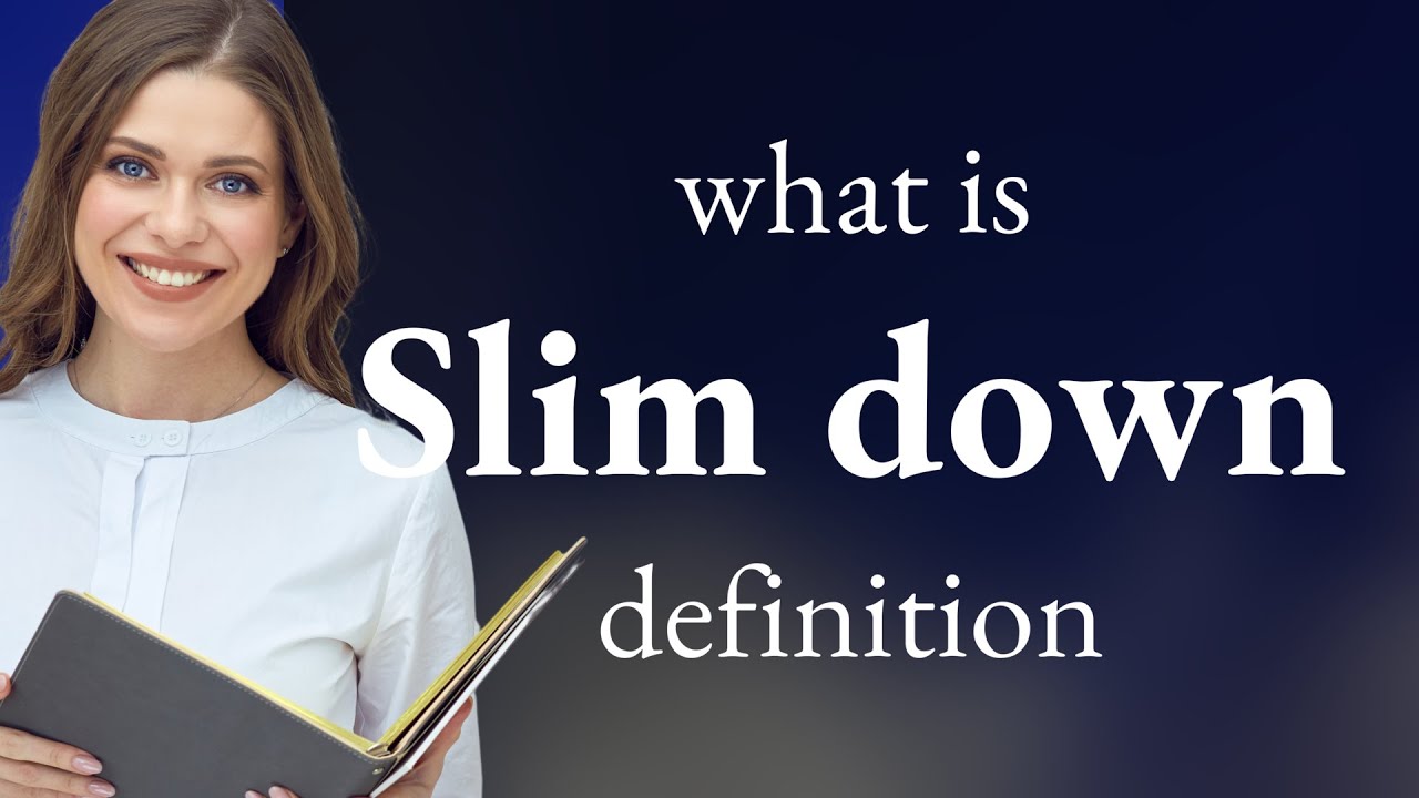 Slim Down SLIM DOWN Definition YouTube slim-down-slim-down-definition-youtube