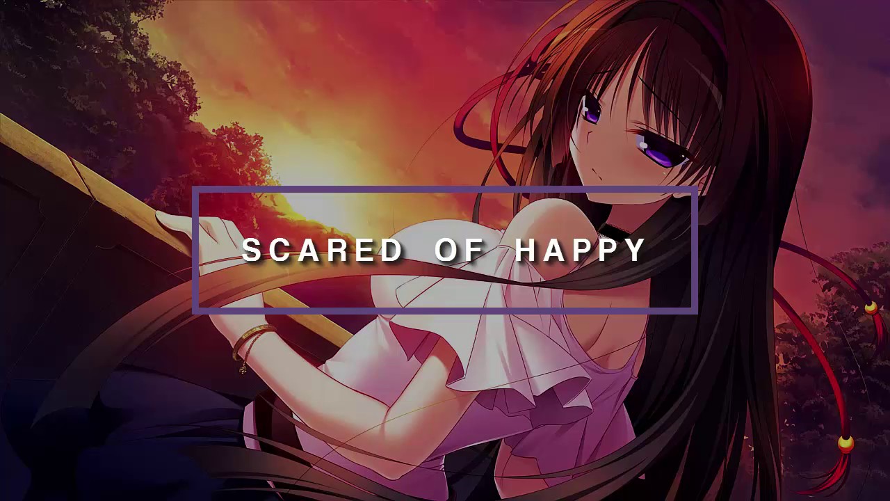 Nightcore - Scared Of Happy - YouTube