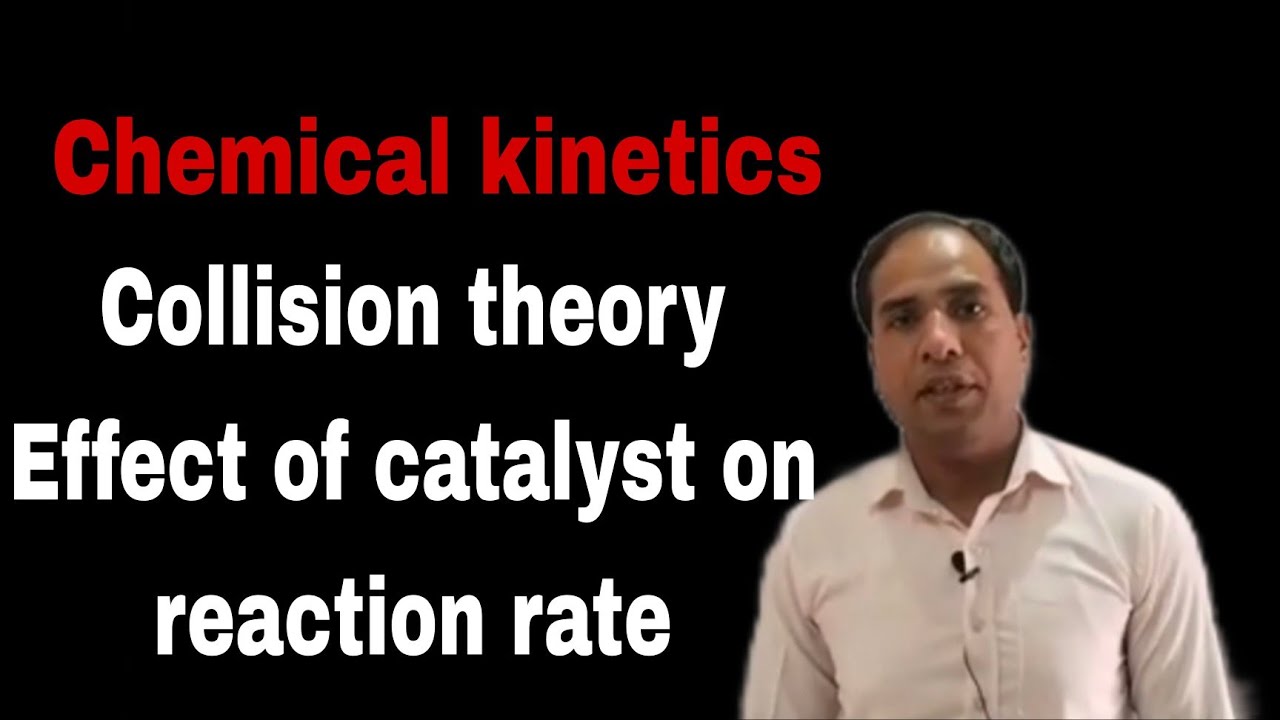 Chemical kinetics|| Collision theory|| effect of catalyst on reaction ...