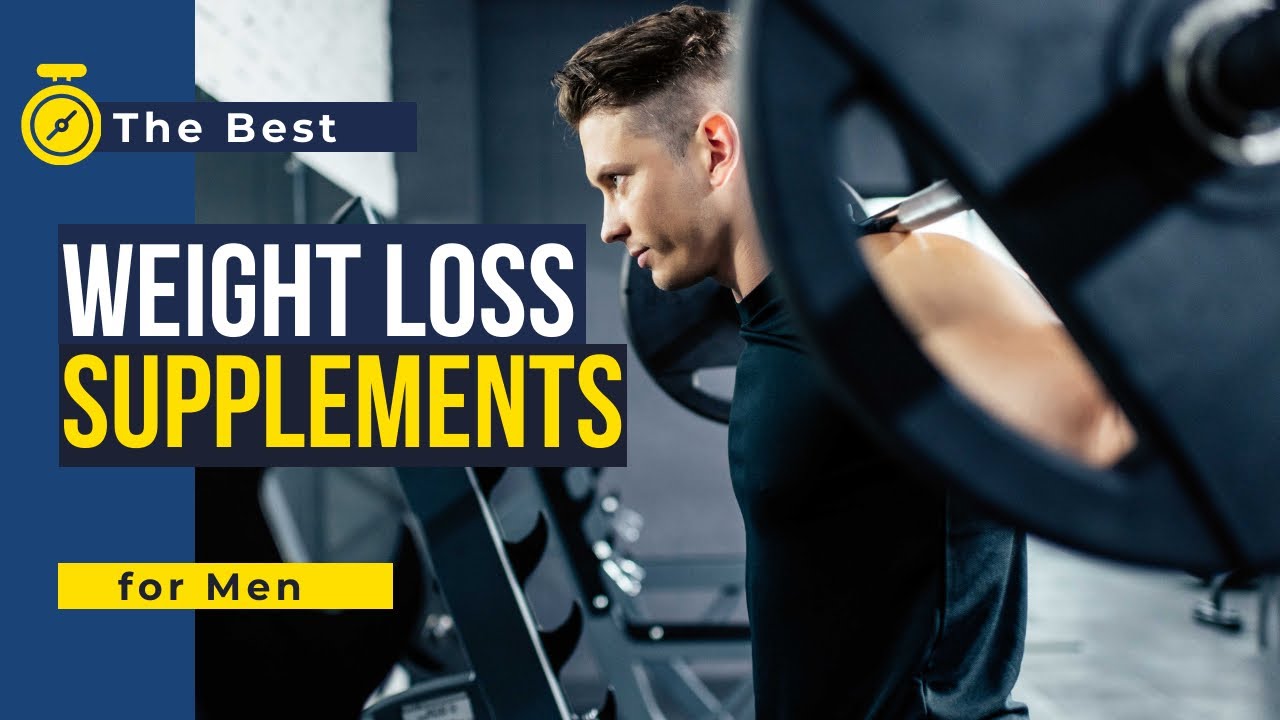 The Best Weight Loss Supplements for Men Top Picks for Effective ...