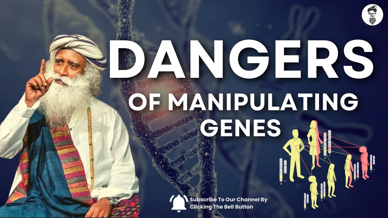 Dangers of Manipulating Genes | Sadhguru - YouTube