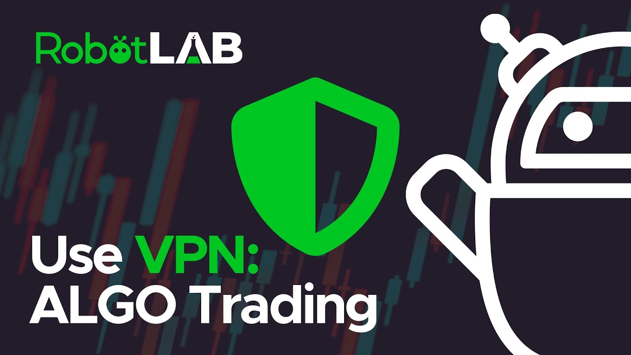 Get a VPN before you start ALGO trading with Robot Lab Pro - YouTube