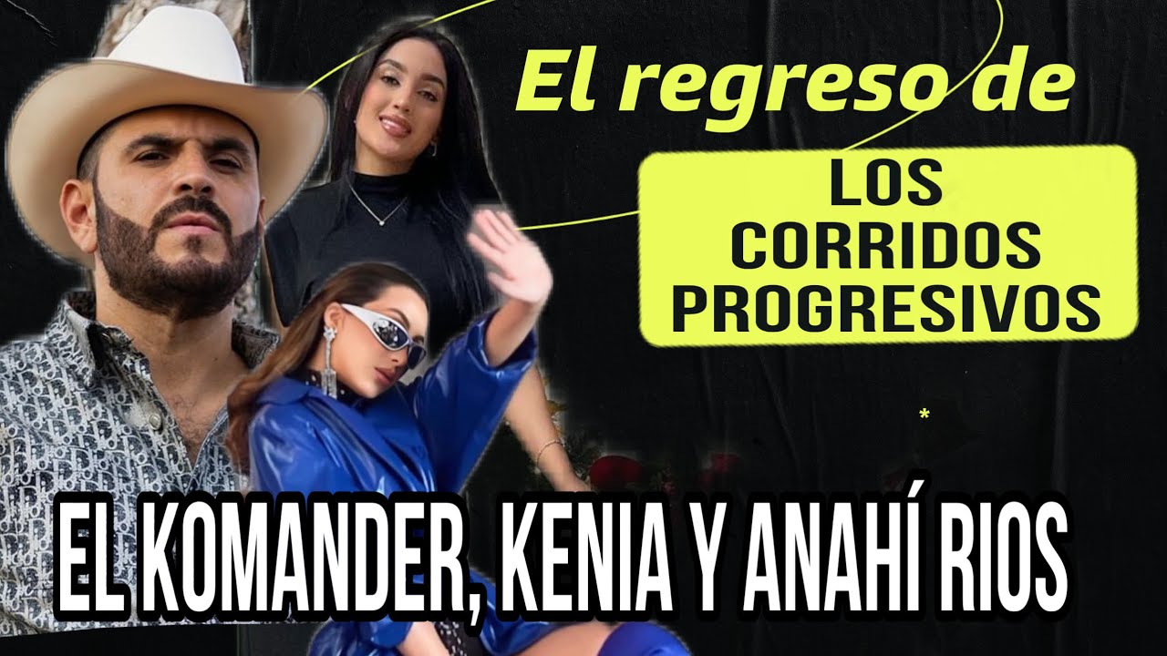 Alfredo Rios El Komander Anahí Y Kenia Rios Regreso De Los Corridos