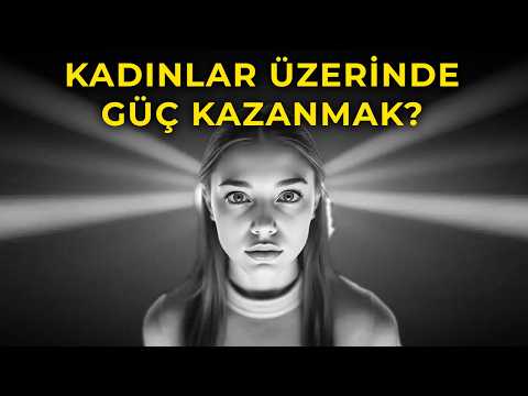 Kadınlar Üzerinde Güç Nasıl Kazanılır? Erkekliğin \