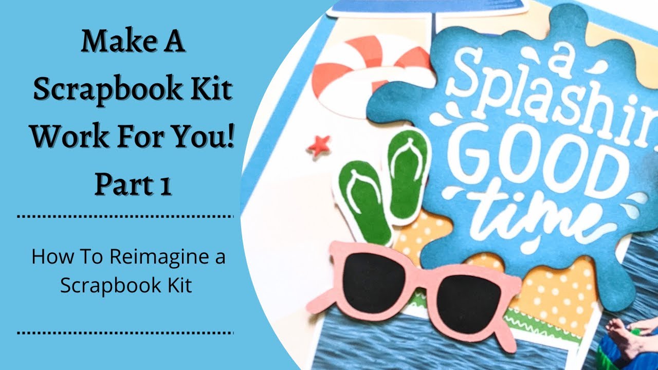 Make A Scrapbook Kit Work For You! Part 1 - YouTube