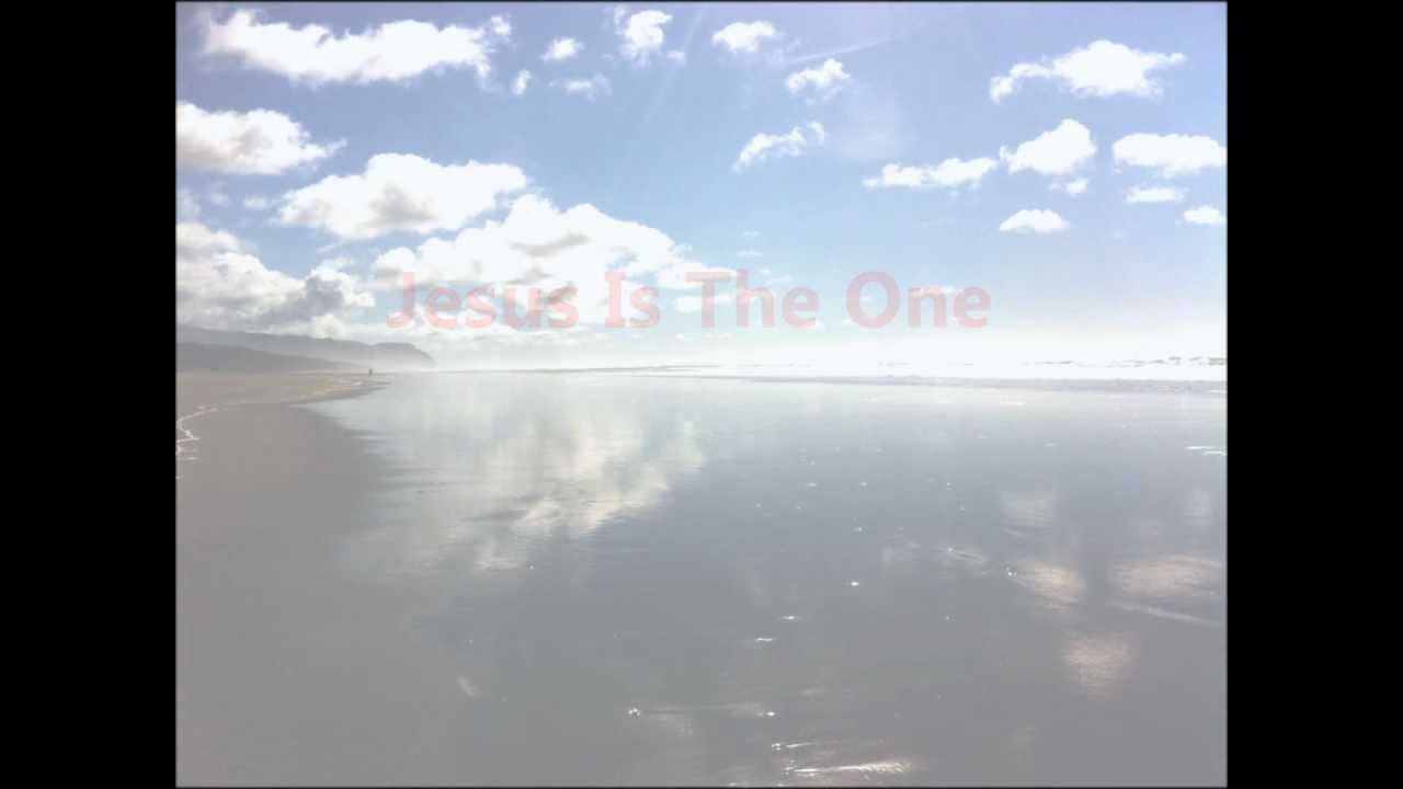 Jesus Is The One - YouTube
