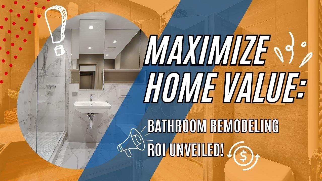 MAXIMIZE HOME VALUE: Bathroom Remodeling ROI Unveiled! - YouTube