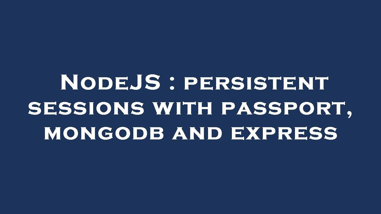 Nodejs Persistent Sessions With Passport Mongodb And Express Youtube 8135