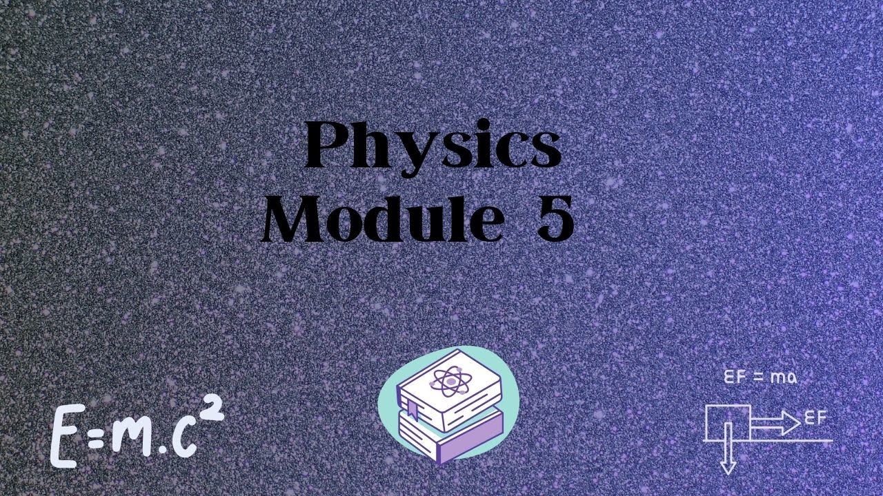 Physics Module 5 - YouTube