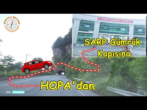 Hopa - Sarp Sınır Kapısı Arası Yolculuk  / Artvin Kemalpaşa Şehir Turu