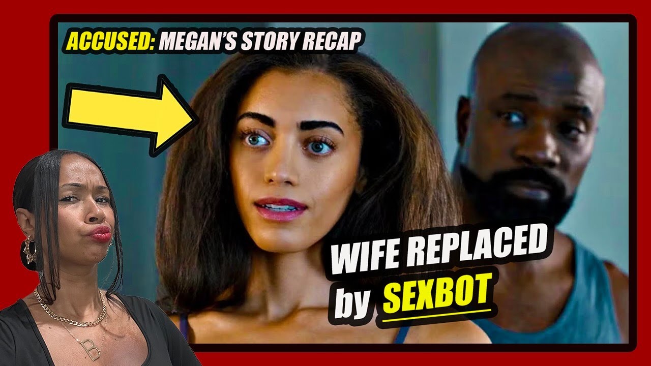 ACCUSED RECAP: Megan’s Story – AI Robot Replaces WIFE | SEASON 2 ...