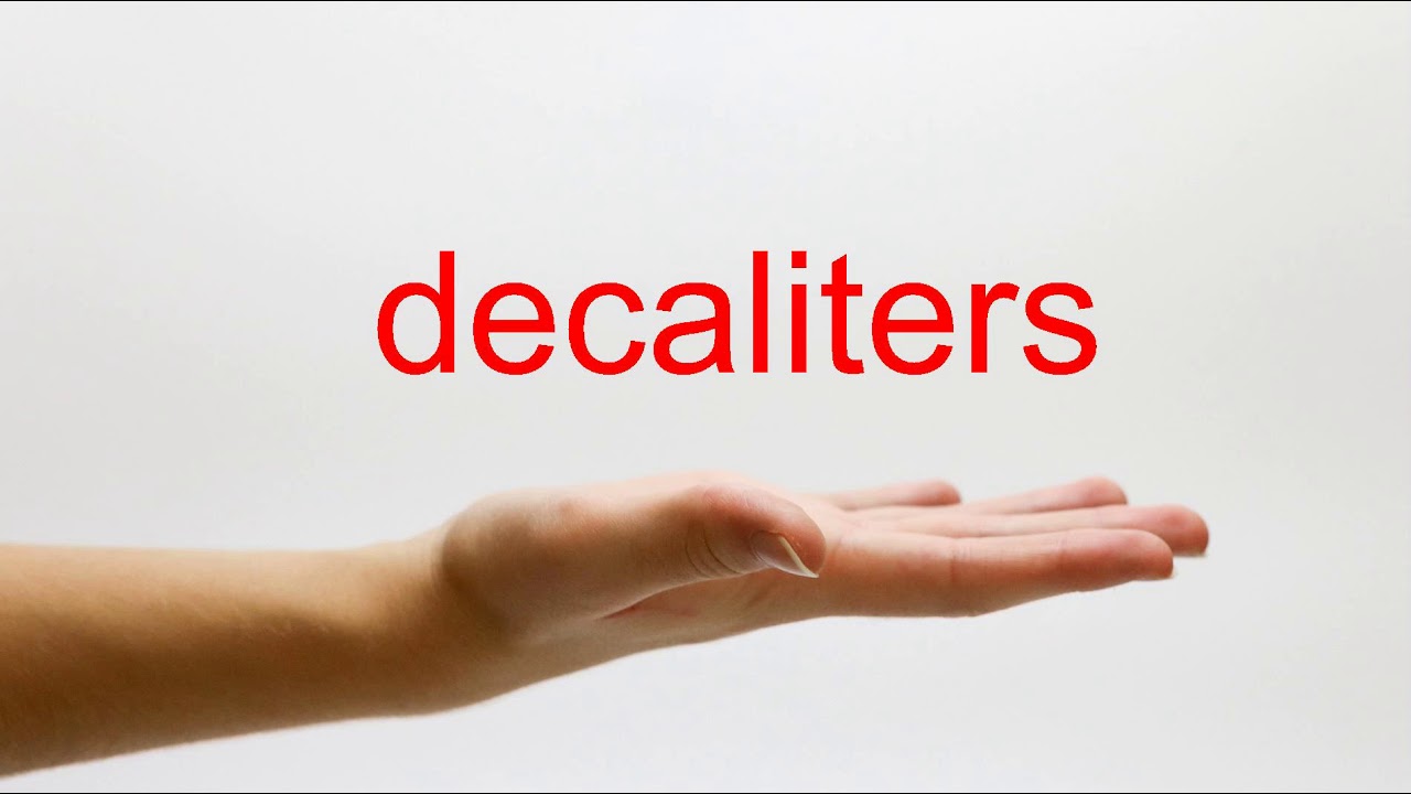 How to Pronounce decaliters - American English - YouTube