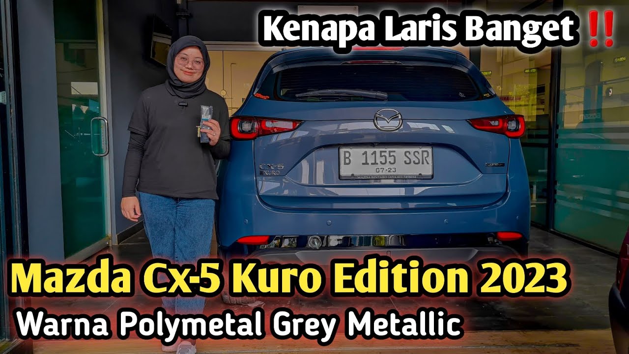 Kenapa Laris Banget‼️ Mazda Cx-5 Kuro Edition | Warna Polymetal Grey Metallic - YouTube