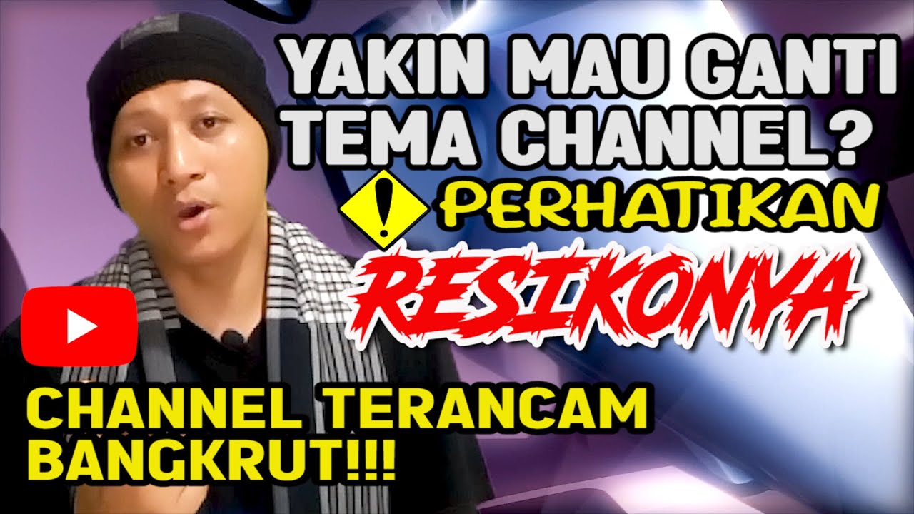 Jangan Asal Ganti Tema Channel Youtube Jika Belum Paham Resikonya - YouTube