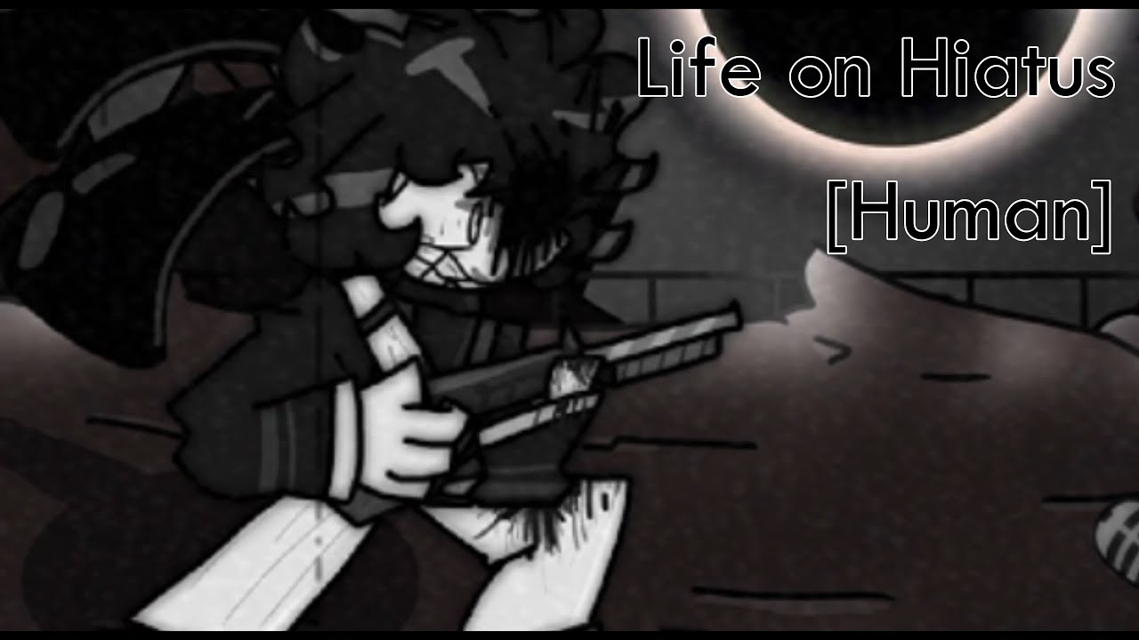 Fnf: Life on Hiatus Human be like.. - YouTube