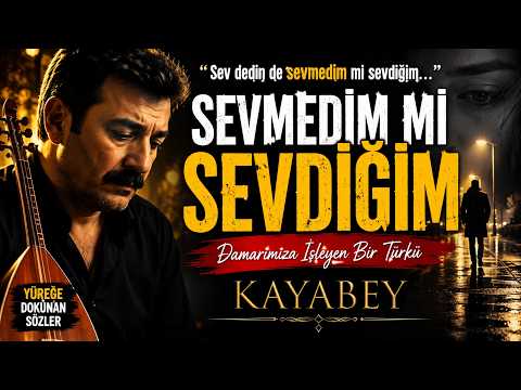 **SEVMEDİM Mİ SEVDİĞİM 💔Yeni Arabesk Türkü 2026 KAYABEY Damar Aşk Şarkısı**KAYABEY@kayabeykemaloglu