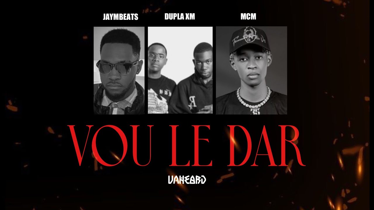 Vou Le Dar - JayMBeats, DUPLA XM & MCM Oficial: Song Lyrics, Music Videos & Concerts