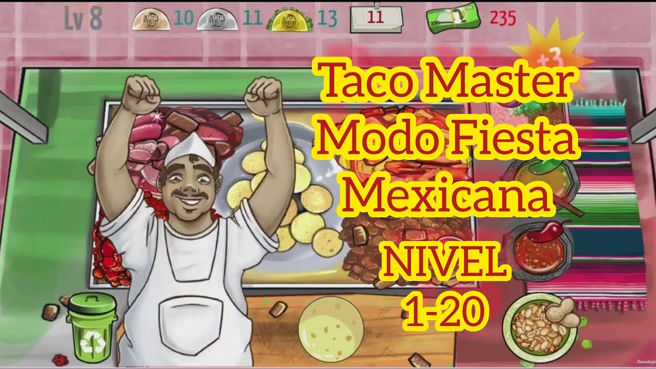 Taco Máster Modo Fiesta Mexicana Nivel 1-20 GAMEPLAY PC - YouTube