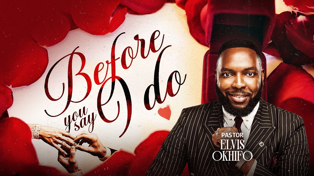 Before You Say I Do || PASTOR ELVIS OKHIFO - YouTube