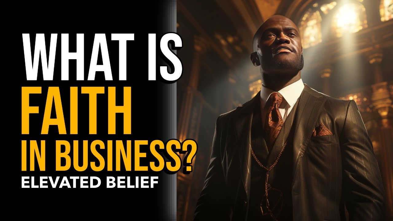What Is Faith in Business? Unlocking the Secret Success Formula - YouTube